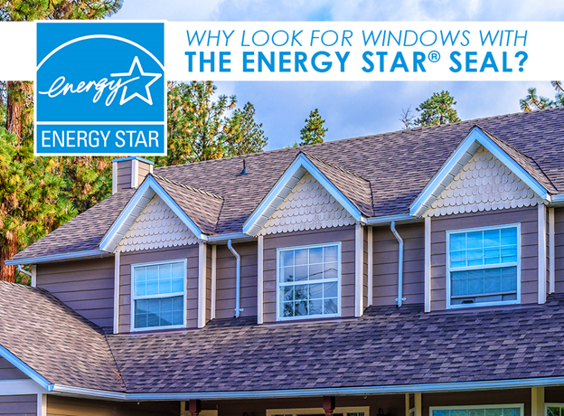 Why Look for Windows with the ENERGY STAR ® Seal?